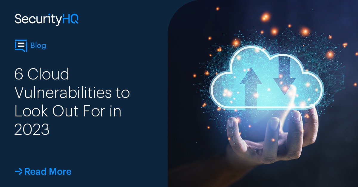 6 Cloud Vulnerabilities to Look Out For - SecurityHQ